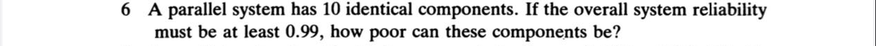Solved 6 A parallel system has 10 identical components. If | Chegg.com
