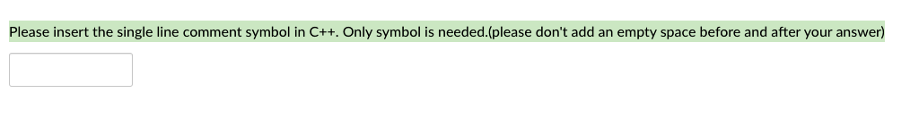 Solved Please insert the single line comment symbol in C++. | Chegg.com