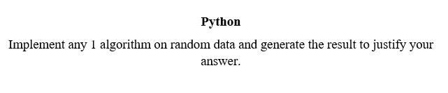 Solved Python Implement Any 1 Algorithm On Random Data And 1005