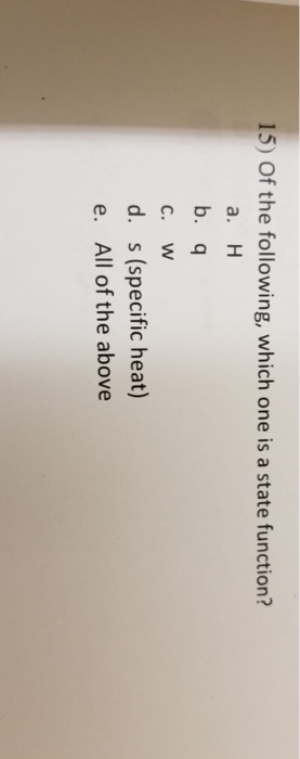 Solved 15) Of the following, which one is a state function? | Chegg.com
