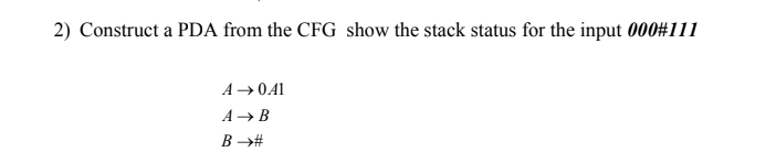 Solved 2) Construct a PDA from the CFG show the stack status | Chegg.com