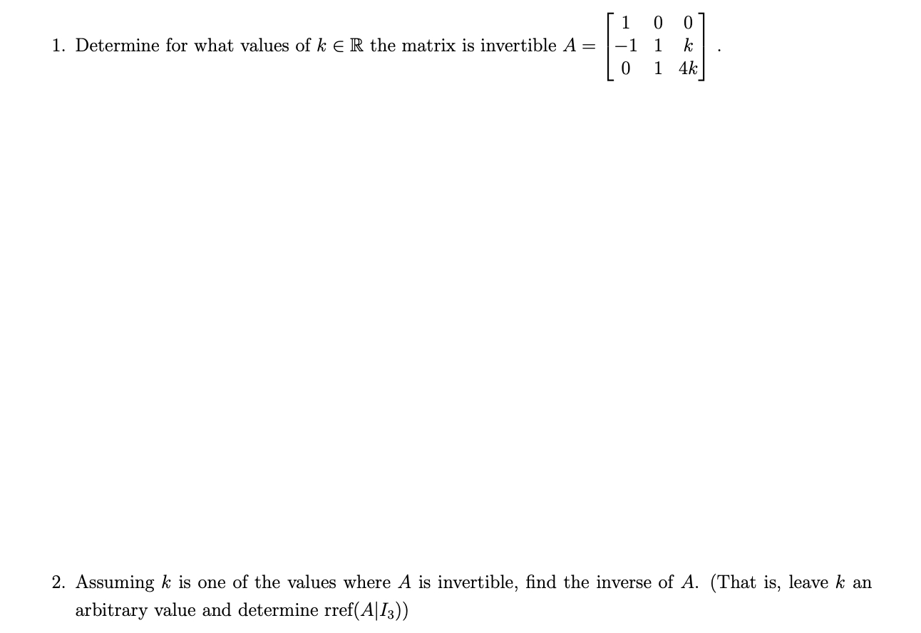 Solved 1. Determine for what values of keR the matrix is | Chegg.com