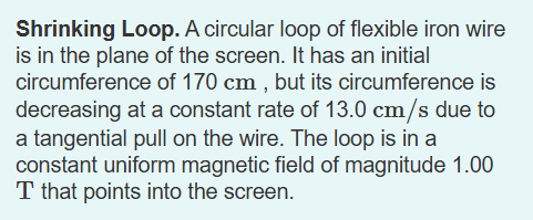 High Quality SOLUTION Shrinking Loop. A circular loop of flexible iron wire | Chegg.com