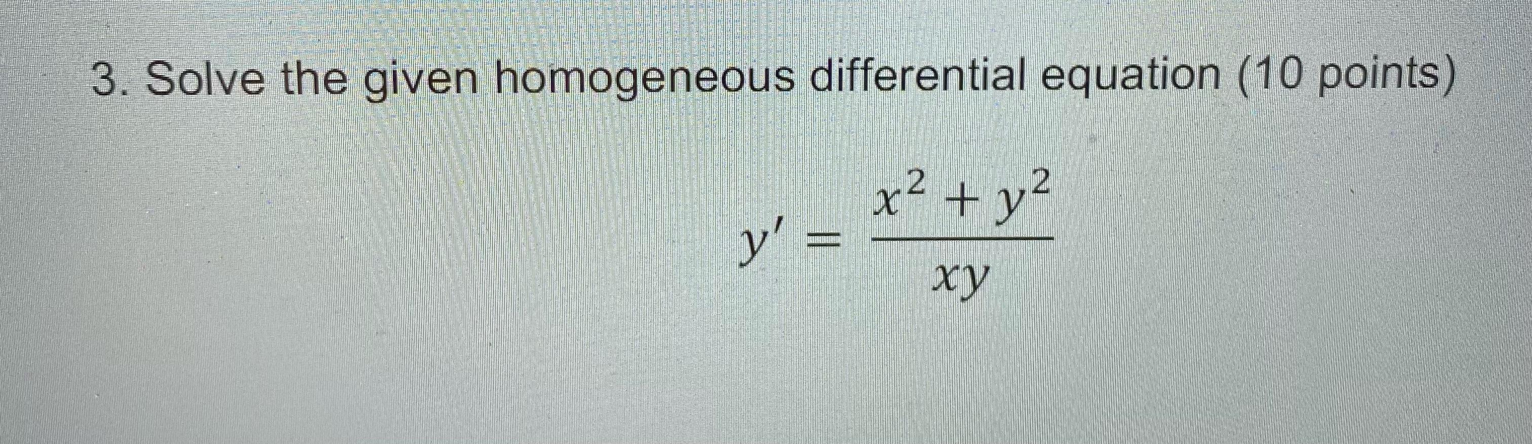 Solved 3. Solve the given homogeneous differential equation | Chegg.com