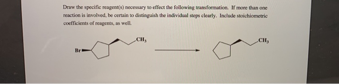 Solved Draw the specific reagent(s) necessary to effect the | Chegg.com