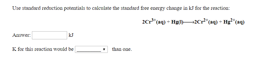 Solved Use standard reduction potentials to calculate the | Chegg.com