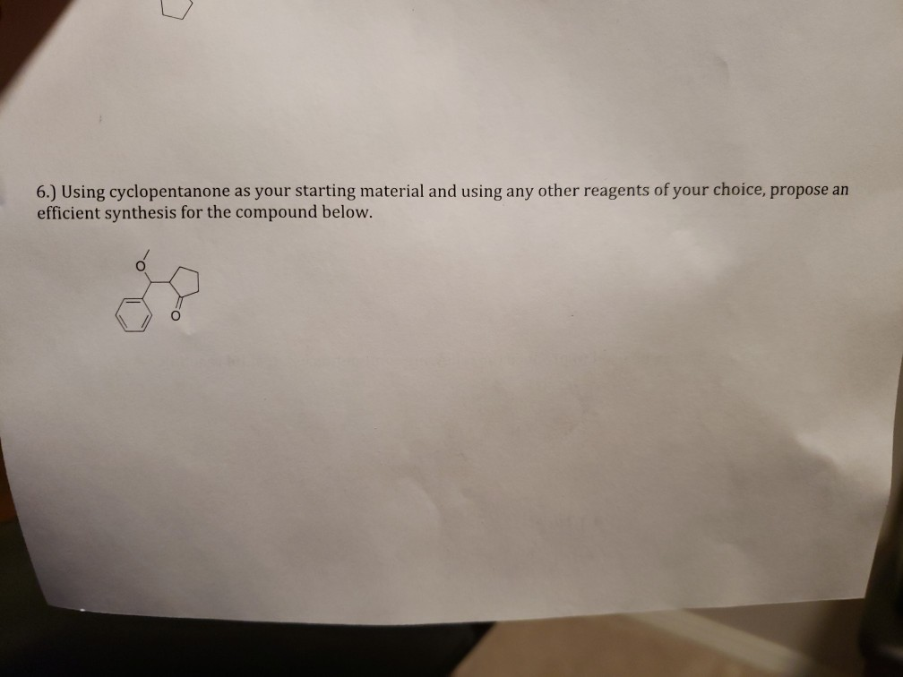 Solved 6.) Using cyclopentanone as your starting material | Chegg.com