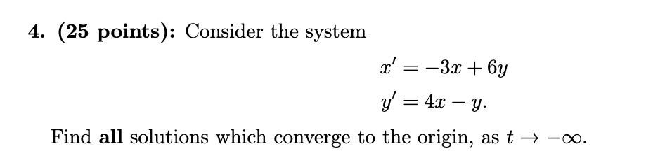 Solved 4. (25 points): Consider the system x′=−3x+6yy′=4x−y | Chegg.com