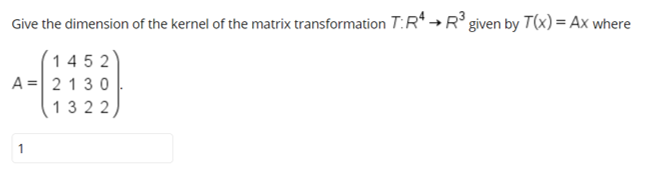 Solved Give the dimension of the kernel of the matrix | Chegg.com
