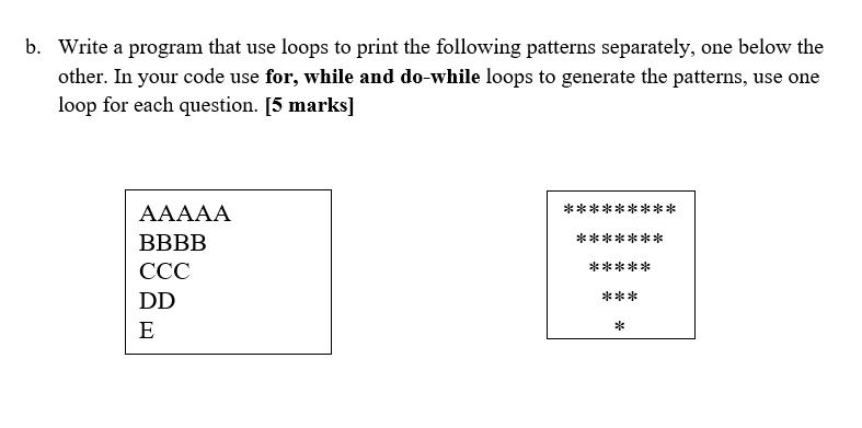 Solved B Write A Program That Use Loops To Print The 8299