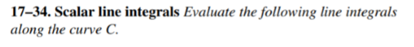 Solved 17–34. Scalar line integrals Evaluate the following | Chegg.com
