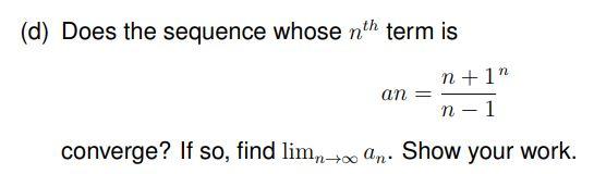 Solved (d) Does the sequence whose nth term is an=n−1n+1 | Chegg.com