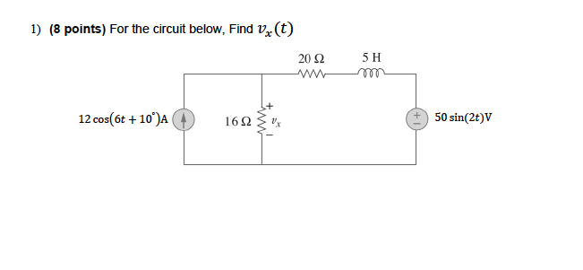 Solved 1) (8 points) For the circuit below, Find vx(t) 5 H | Chegg.com
