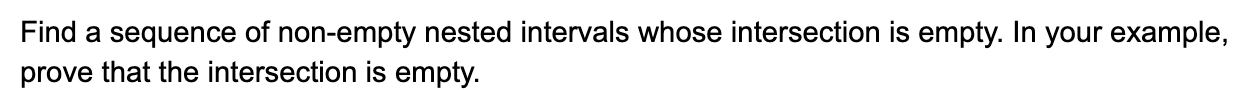 Solved Find a sequence of non-empty nested intervals whose | Chegg.com