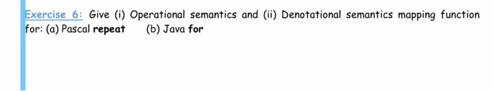 Solved Xercise 6 Give I Operational Semantics And Ii 0155