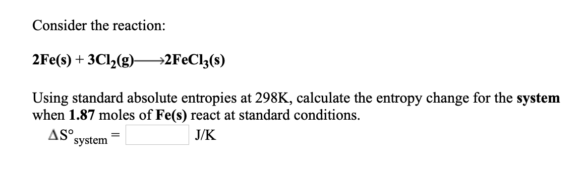 Solved Consider the reaction: 2Fe(s) + 3Cl2(g)- →2FeCl3(s) | Chegg.com
