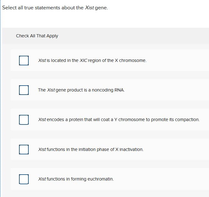 Solved Select all true statements about the Xist gene. Check | Chegg.com