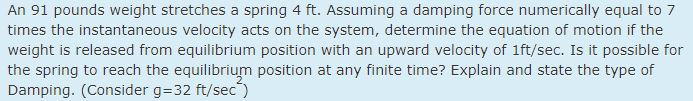 An 91 pounds weight stretches a spring 4 ft. Assuming | Chegg.com