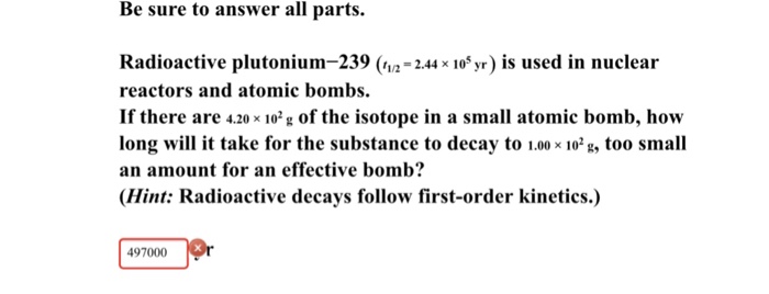 Solved Be sure to answer all parts Radioactive plutonium-239 | Chegg.com