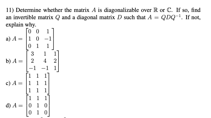 Solved 11) Determine whether the matrix A is diagonalizable | Chegg.com