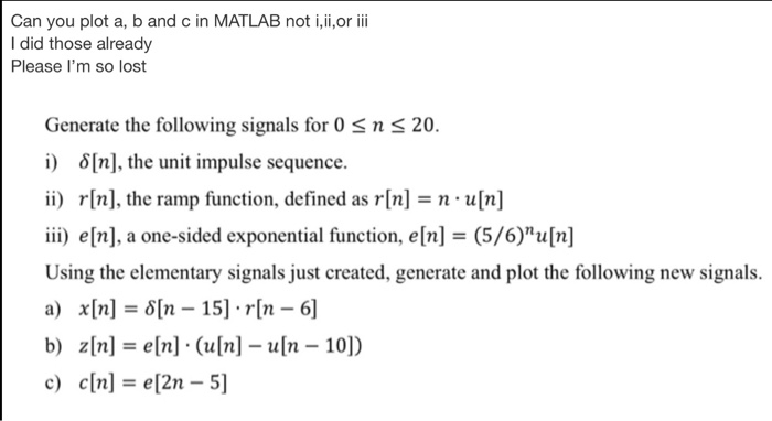 Solved Can you plot a, b and c in MATLAB not i,ii,or ii did | Chegg.com
