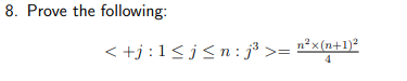 Solved 8. Prove the following: =4n2×(n+1)2 | Chegg.com