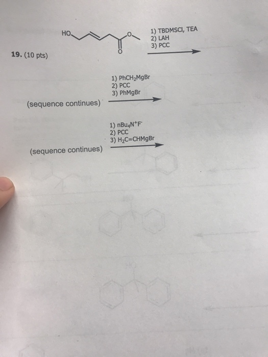 Solved HO 1) TBDMSCI, TEA 3) PCC 19. (10 pts) 1) PhCH2MgBr | Chegg.com