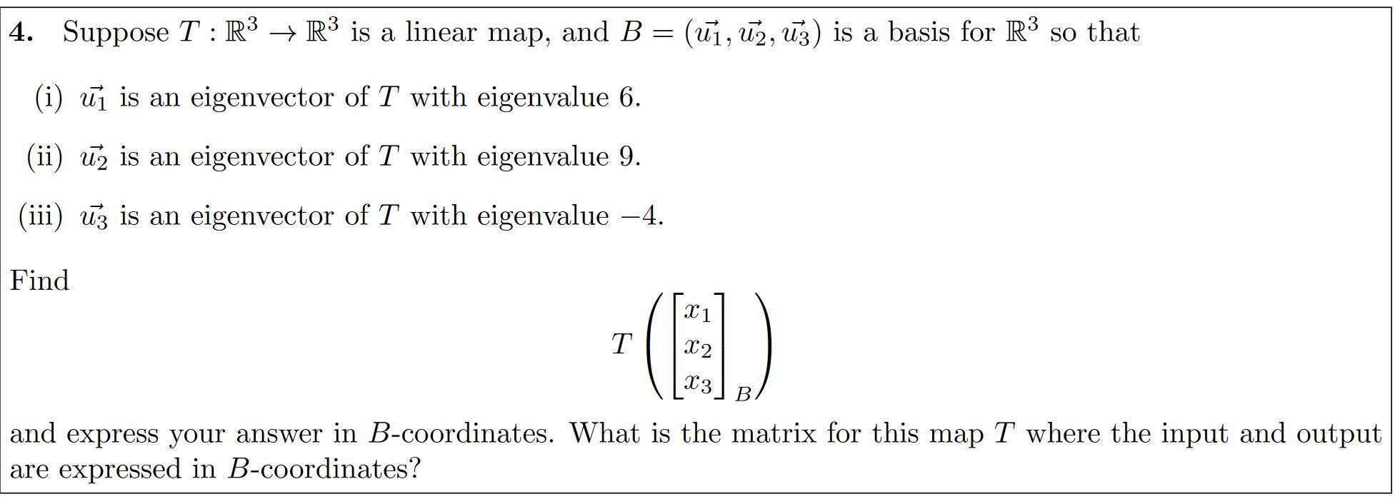Solved 4. Suppose T : R3 R3 is a linear map, and B = (ū1, | Chegg.com