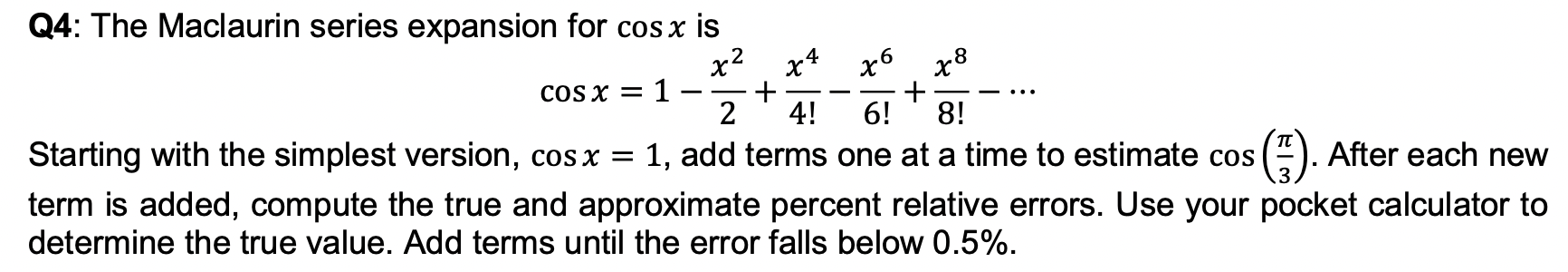 Solved Q4 The Maclaurin Series Expansion For Cosx Is