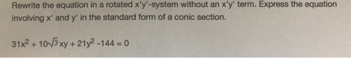 Solved Rewrite The Equation In A Rotated Xy System Without