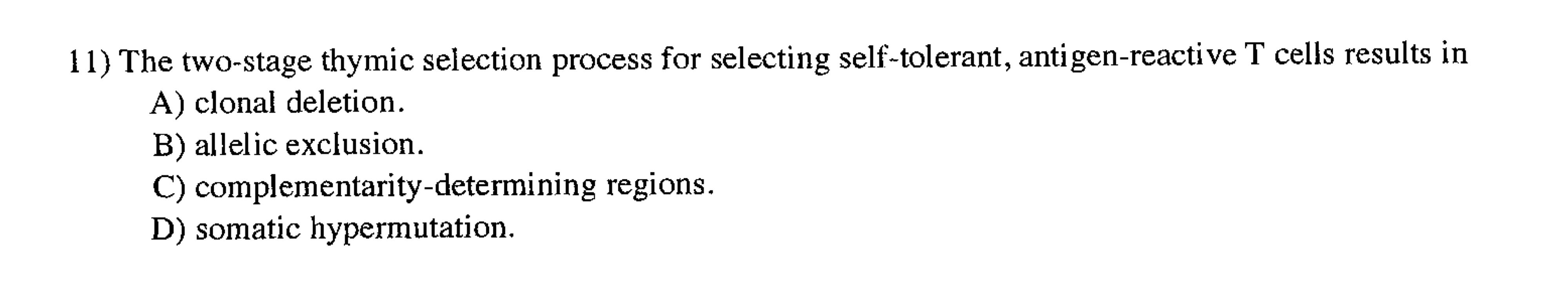 Solved 11) The two-stage thymic selection process for | Chegg.com