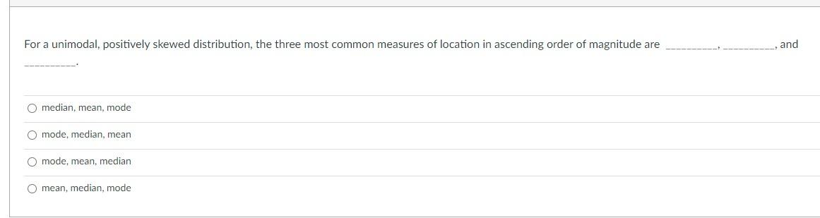 Solved For a unimodal, positively skewed distribution, the | Chegg.com