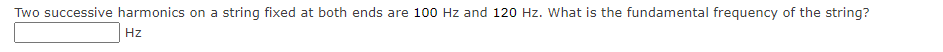 Solved Two successive harmonics on a string fixed at both | Chegg.com