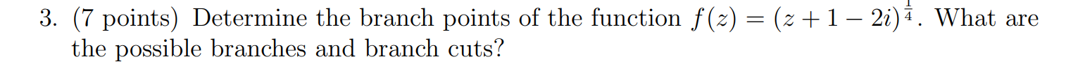 Solved 3. (7 points) Determine the branch points of the | Chegg.com