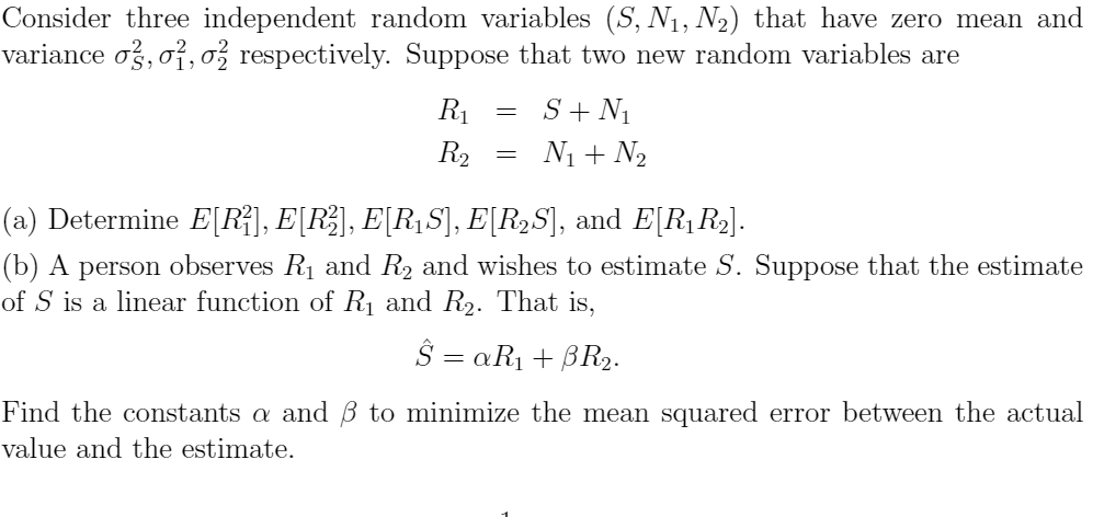 Solved Consider three independent random variables (S, N1, | Chegg.com