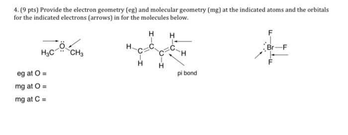 Solved 4. (9 pts) Provide the electron geometry (eg) and | Chegg.com