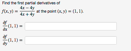 Solved Find the first partial derivatives of _4x-4y ... | Chegg.com