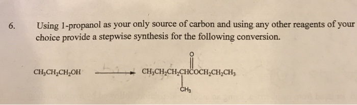 Solved 6. Using 1-propanol as your only source of carbon and | Chegg.com