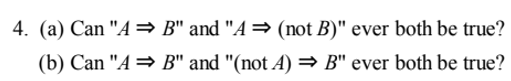 Solved 4. (a) Can"A⇒B" and " A⇒(notB)" ever both be true? | Chegg.com