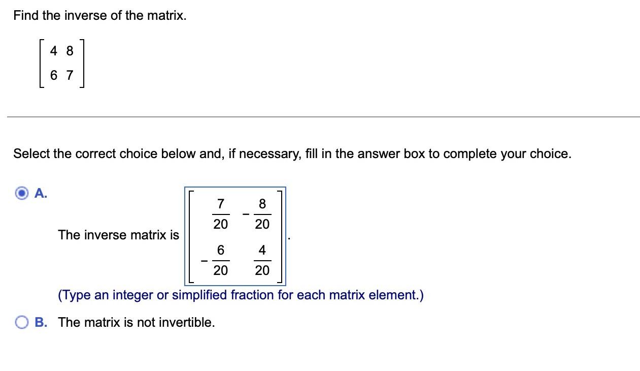 Solved Find the inverse of the matrix. [4687] Select the | Chegg.com