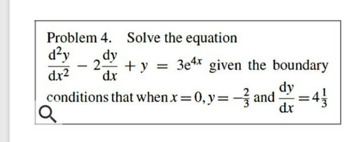 Solved 29 Problem 4. Solve the equation dły + y = 3e4x given | Chegg.com