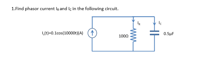 Solved 1.Find phasor current IR and Ic in the following | Chegg.com