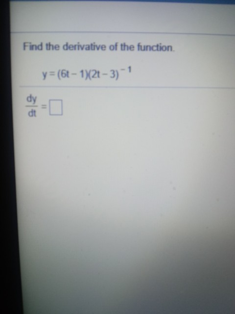 Solved Find the derivative of the function y=(6t-1)(2t-3)1 | Chegg.com