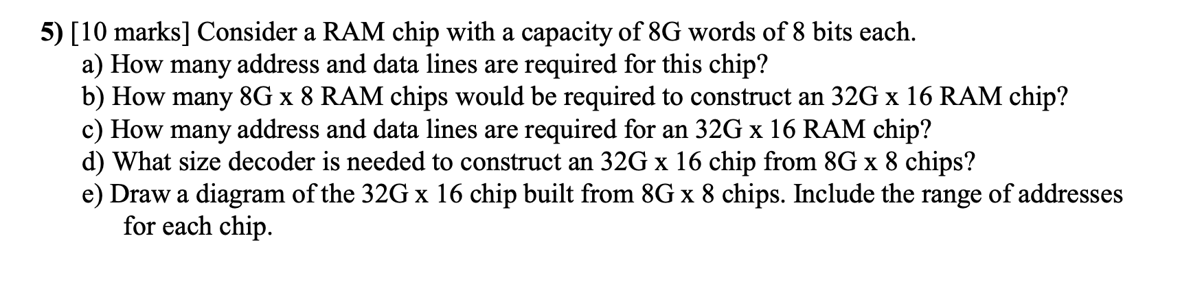 Solved 5) [10 marks] Consider a RAM chip with a capacity of | Chegg.com