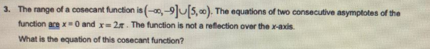 Solved 3. The range of a cosecant function is (-,-9][5,00). | Chegg.com