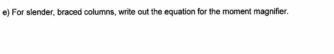 Solved e) For slender, braced columns, write out the | Chegg.com