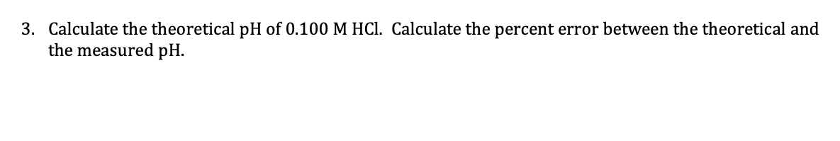 3. Calculate the theoretical pH of 0.100MHCl. | Chegg.com