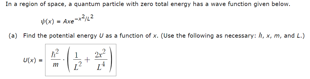 Solved ψ(x)=Axe−x2/L2 Find the potential energy U as a | Chegg.com
