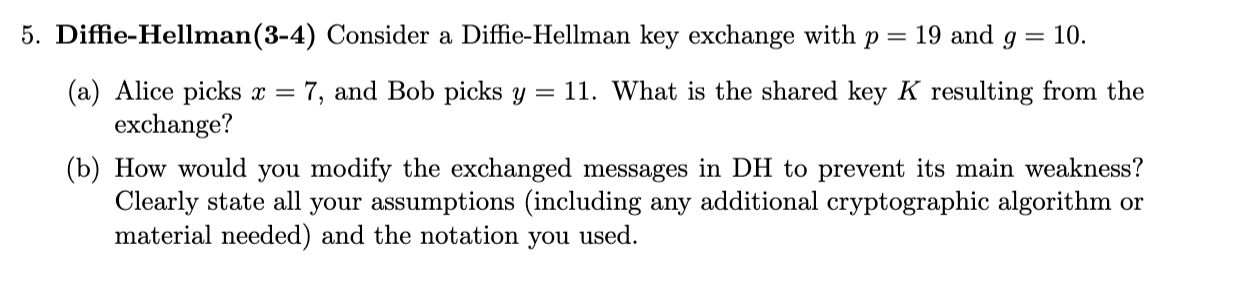 Solved 5. Diffie-Hellman(3-4) Consider a Diffie-Hellman key | Chegg.com Solved 5. Diffie-Hellman(3-4) Consider a Diffie-Hellman key | Chegg.com