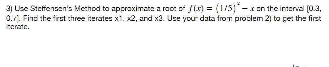 Solved 3) Use Steffensen's Method to approximate a root of | Chegg.com
